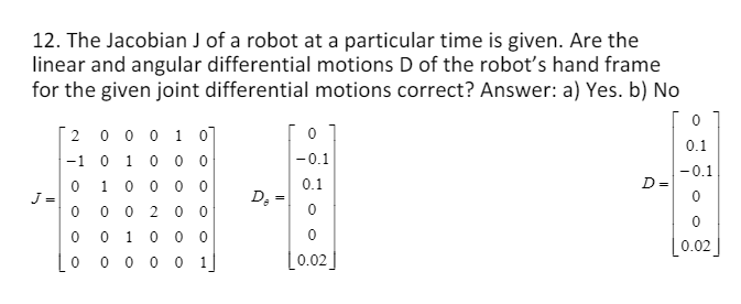 Solved 12. The Jacobian J of a robot at a particular time is | Chegg.com