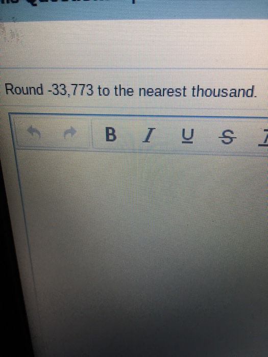 Solved Round -33,773 to the nearest thousand. | Chegg.com