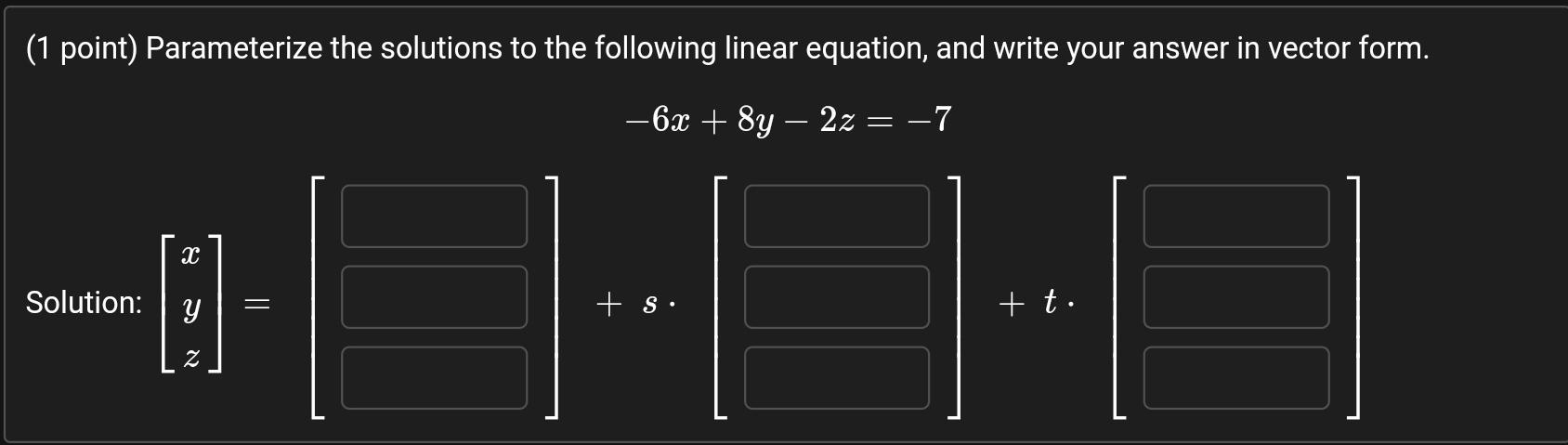 Solved (1 point) Parameterize the solutions to the following | Chegg.com