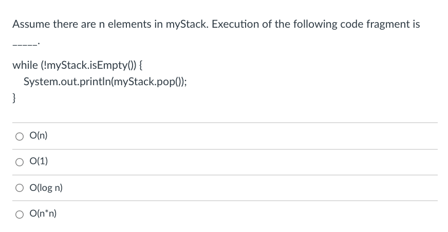 Solved Assume there are n elements in myStack. Execution of | Chegg.com
