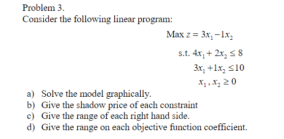 Solved Problem 3. Consider the following linear program: Max | Chegg.com