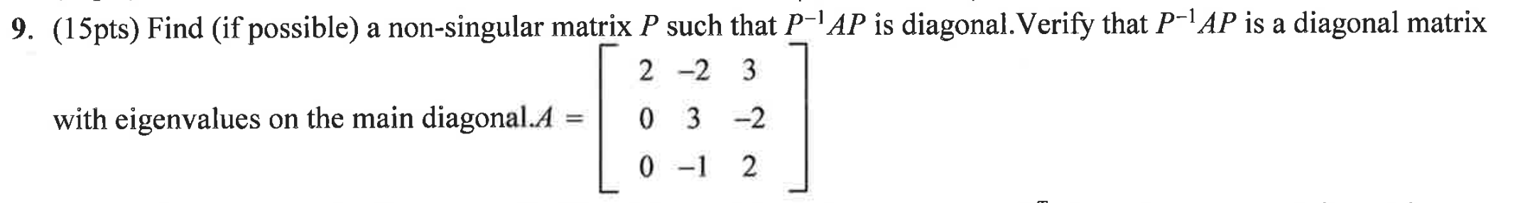 Solved 9. (15pts) Find (if possible) a non-singular matrix P | Chegg.com