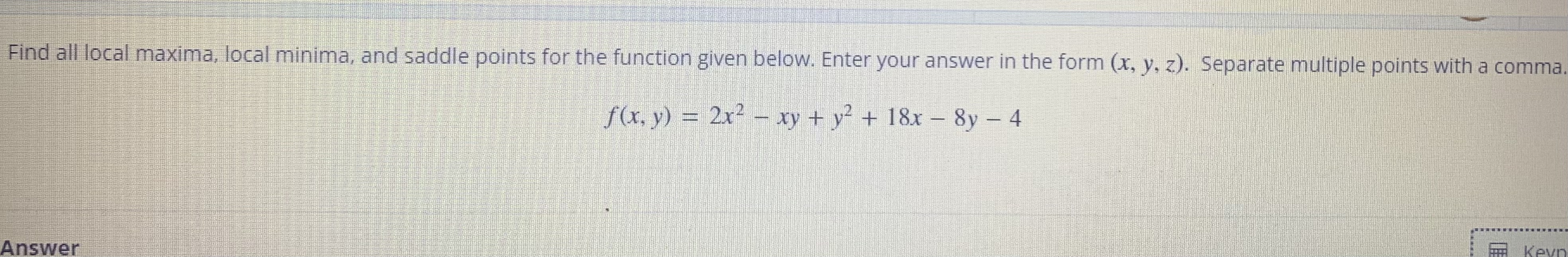 Solved Find all local maxima, local minima, and saddle | Chegg.com