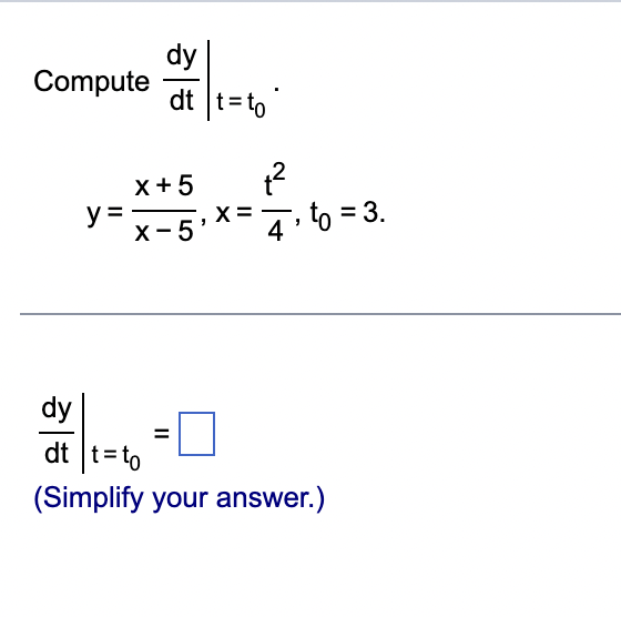 Solved Compute dtdy∣∣t=t0y=x−5x+5,x=4t2,t0=3 dtdy∣∣t=t0= | Chegg.com
