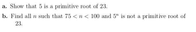 Solved a. Show that 5 is a primitive root of 23. b. Find all | Chegg.com