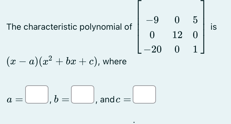 Solved The characteristic polynomial of ⎣⎡−90−200120501⎦⎤ is | Chegg.com