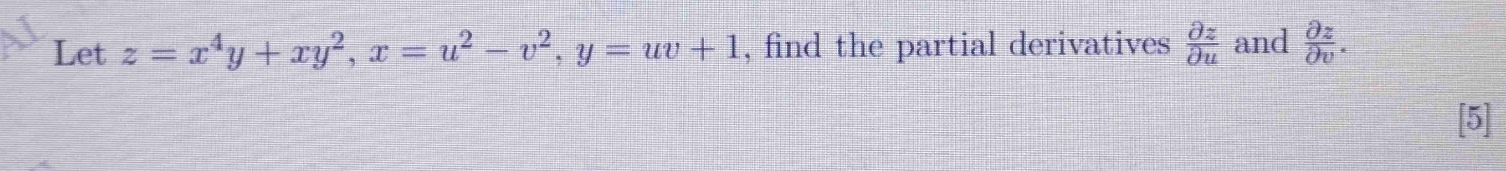 Solved Let z=x4y+xy2,x=u2-v2,y=uv+1, ﻿find the partial | Chegg.com