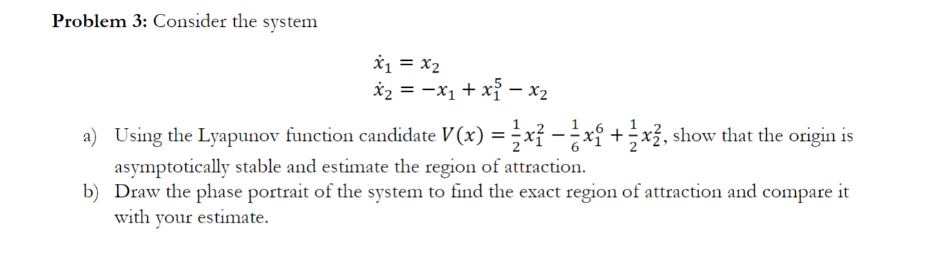 Solved Problem 3: Consider the system x˙1=x2x˙2=−x1+x15−x2 | Chegg.com