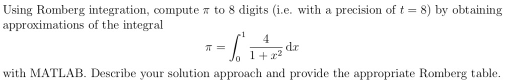 Solved Using Romberg integration, compute π to 8 digits | Chegg.com