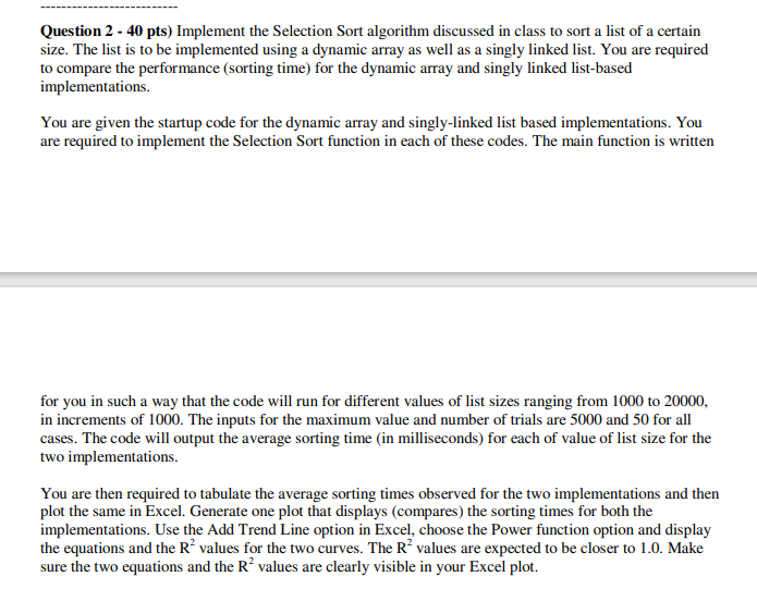 Solved Question 2 - 40 pts) Implement the Selection Sort | Chegg.com