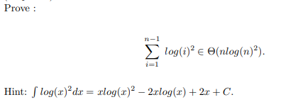 Solved Prove : n-1 log(i)? € (nlog(n)?). i=1 Hint: S log(x) | Chegg.com