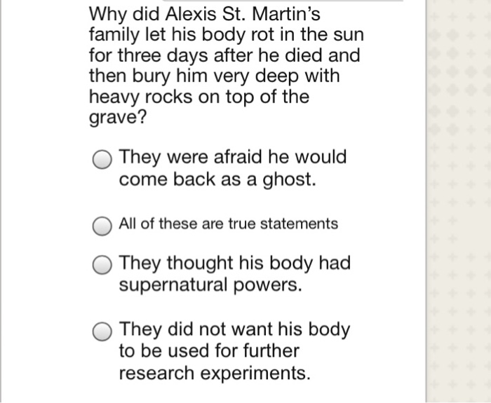 Solved Why did Alexis St. Martin's family let his body rot | Chegg.com