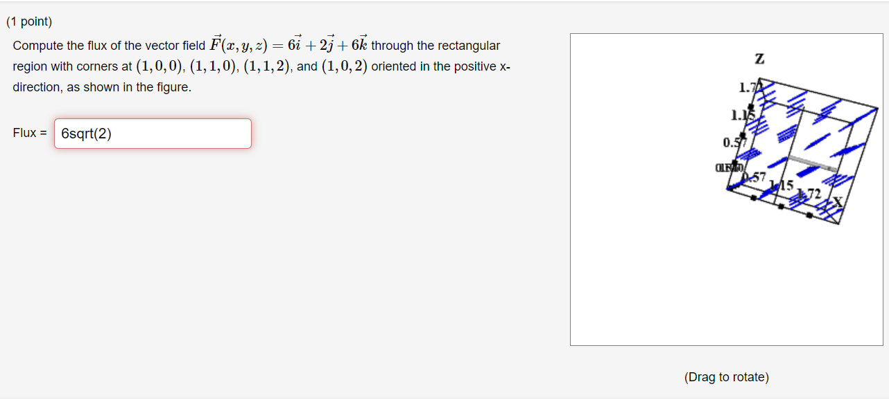 Solved (1 ﻿point)Compute the flux of the vector field | Chegg.com