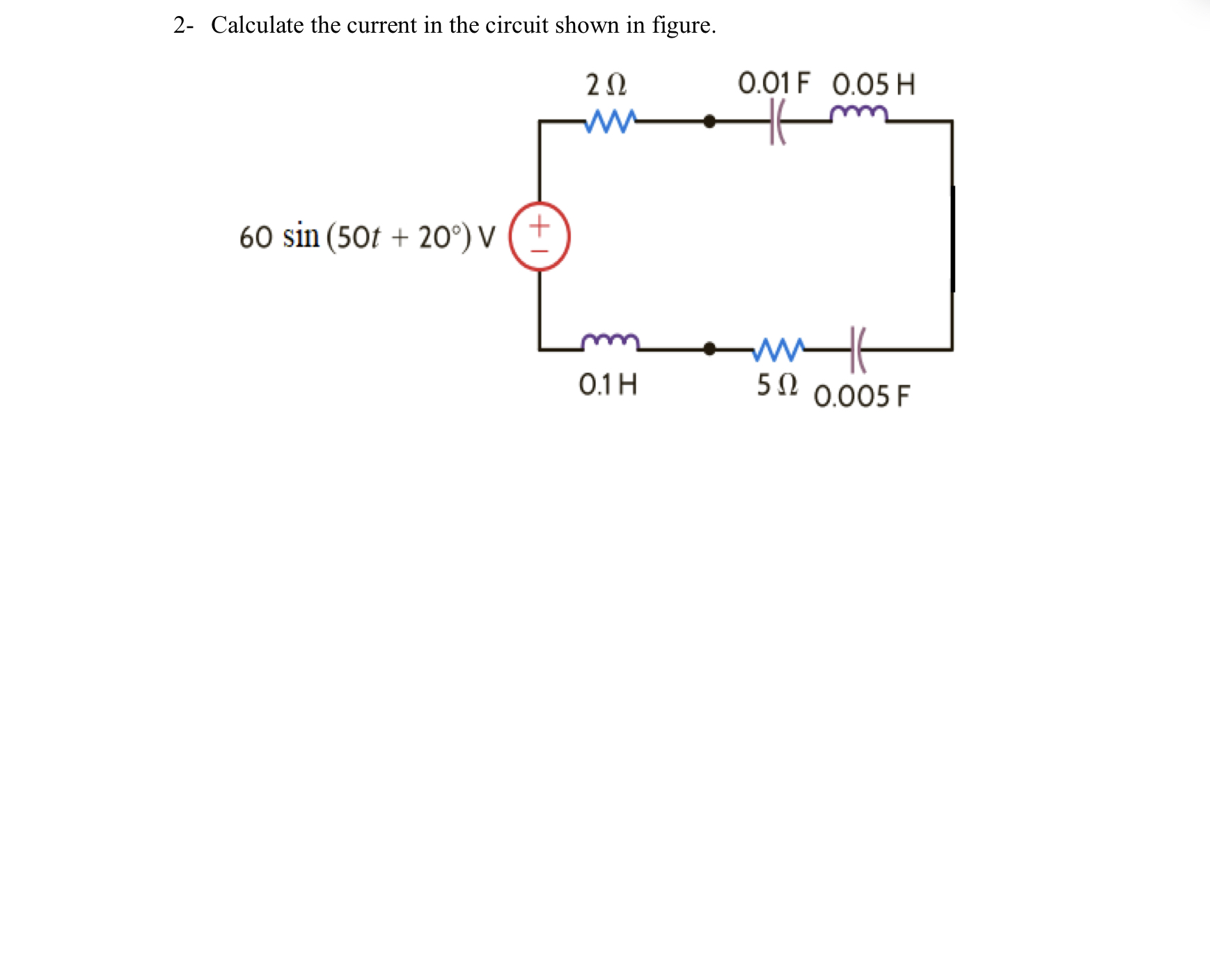 Solved 2- Calculate the current in the circuit shown in | Chegg.com