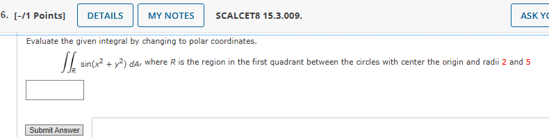 Solved [-1 ﻿Points]SCALCET8 15.3.009.∬Rsin(x2+y2)dA, ﻿where | Chegg.com