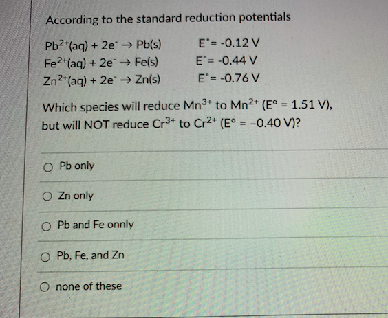 Solved According to the standard reduction potentials | Chegg.com