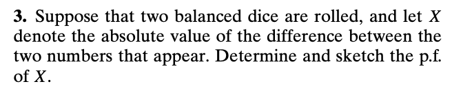 Solved 3 Suppose That Two Balanced Dice Are Rolled And Let 