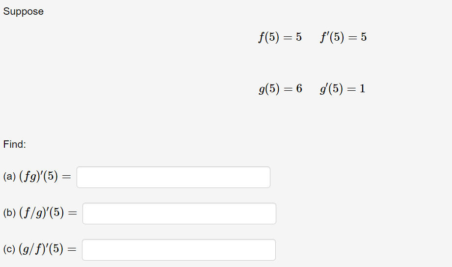Solved Suppose f(5)=5f′(5)=5 g(5)=6g′(5)=1 Find: (a) | Chegg.com