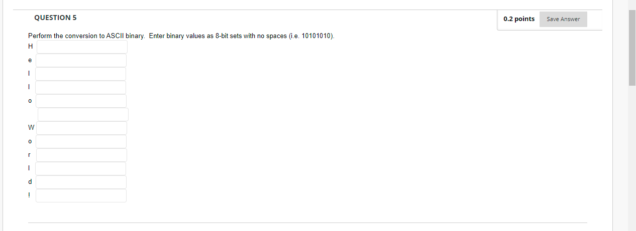 Solved QUESTION 5 Perform the conversion to ASCII binary. | Chegg.com