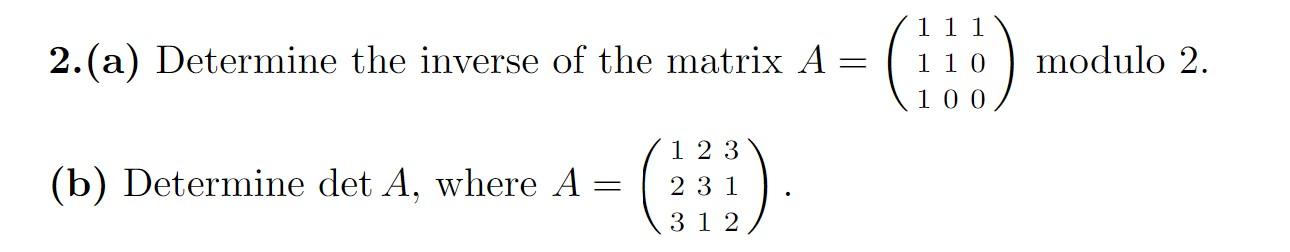 Solved 2.(a) Determine the inverse of the matrix A = = () | Chegg.com