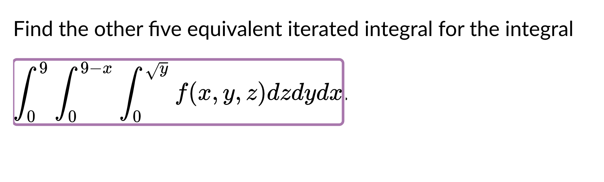 Solved Find the other five equivalent iterated integral for | Chegg.com