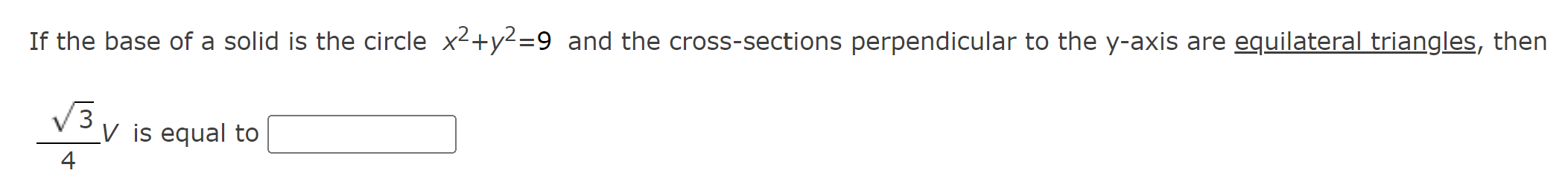Solved If the base of a solid is the circle x2+y2=9 and the | Chegg.com