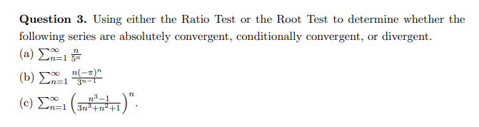 Solved Question 3. Using either the Ratio Test or the Root | Chegg.com