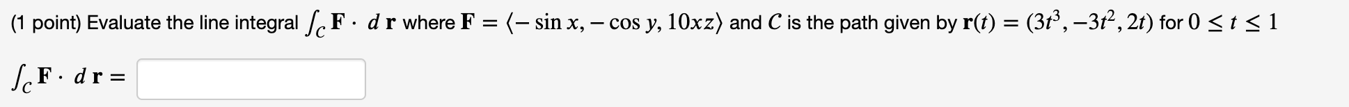 Solved = = (1 point) Evaluate the line integral ScF. dr | Chegg.com