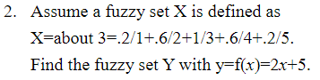 Solved Assume a fuzzy set X is defined as X= about | Chegg.com