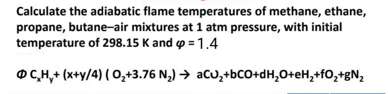 Solved Calculate the adiabatic flame temperatures of | Chegg.com