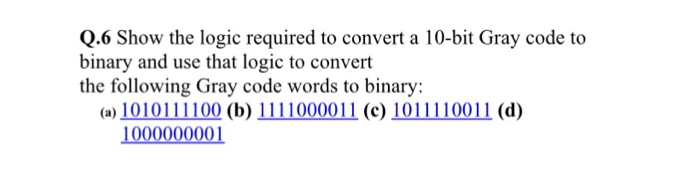 Solved Q.6 Show the logic required to convert a 10-bit Gray | Chegg.com