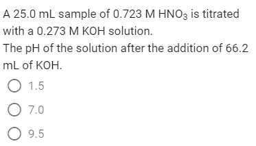 Solved A 25.0 mL sample of 0.723 M HNO3 is titrated with a | Chegg.com