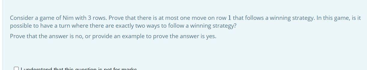 Solved Consider a game of Nim with 3 rows. Prove that there | Chegg.com