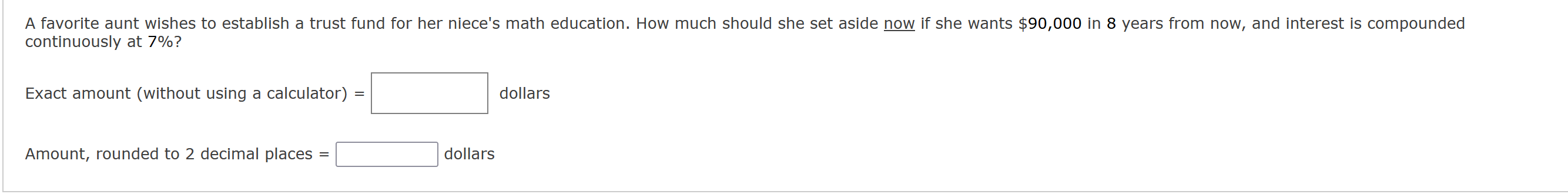 Solved continuously at 7% ? Exact amount (without using a | Chegg.com