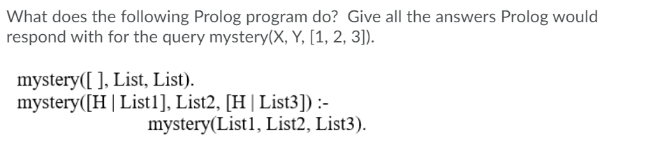 Solved What does the following Prolog program do? Give all | Chegg.com Solved What does the following Prolog program do? Give all | Chegg.com
