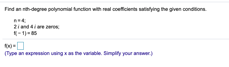 Solved Find an nth-degree polynomial function with real | Chegg.com