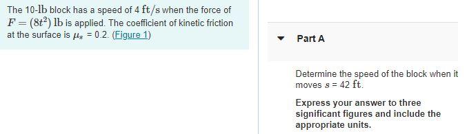 Solved The 10-1b block has a speed of 4 ft/s when the force | Chegg.com
