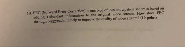 Solved 10. FEC (Forward Error Correction) is one type of | Chegg.com