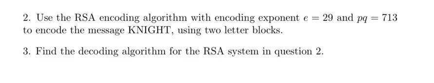 Solved Using the RSA encoding algorithm with encoding | Chegg.com