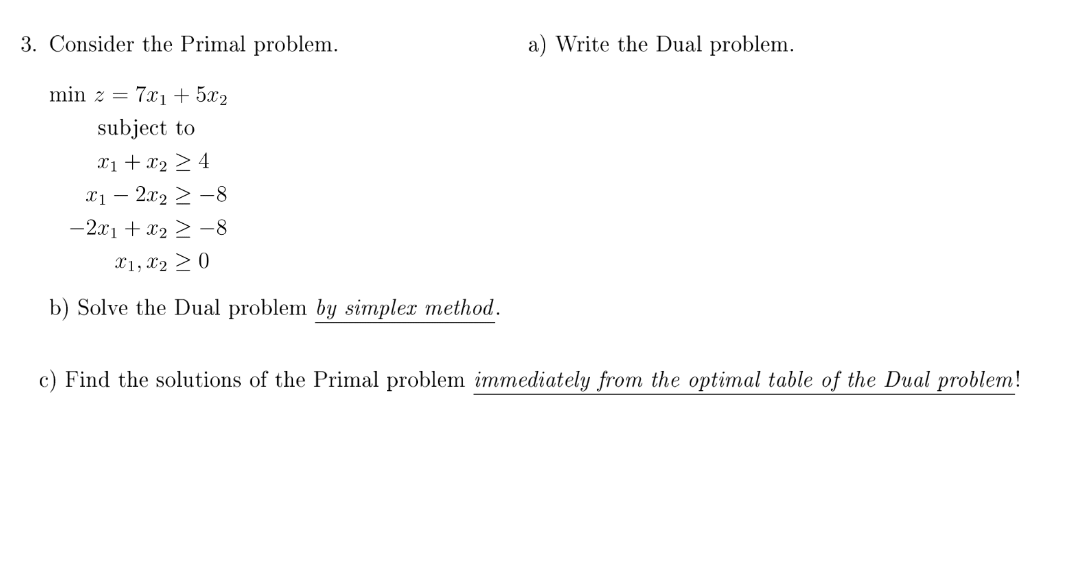 Solved 3. Consider the Primal problem. a) Write the Dual | Chegg.com