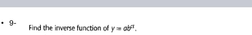 Solved 9- Find the inverse function of y=abct. | Chegg.com