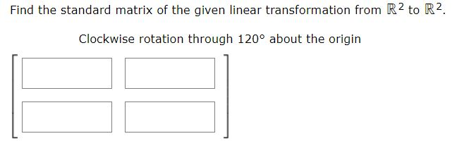 Solved Find the standard matrix of the given linear | Chegg.com