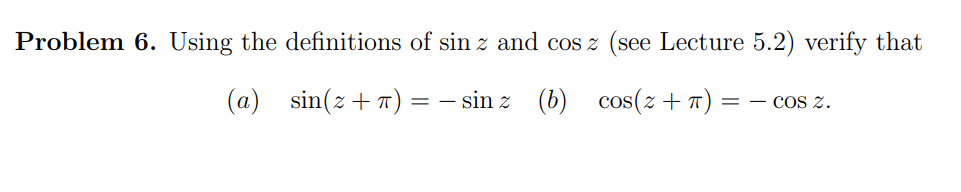 Solved Problem 6. Using the definitions of sinz and cosz | Chegg.com