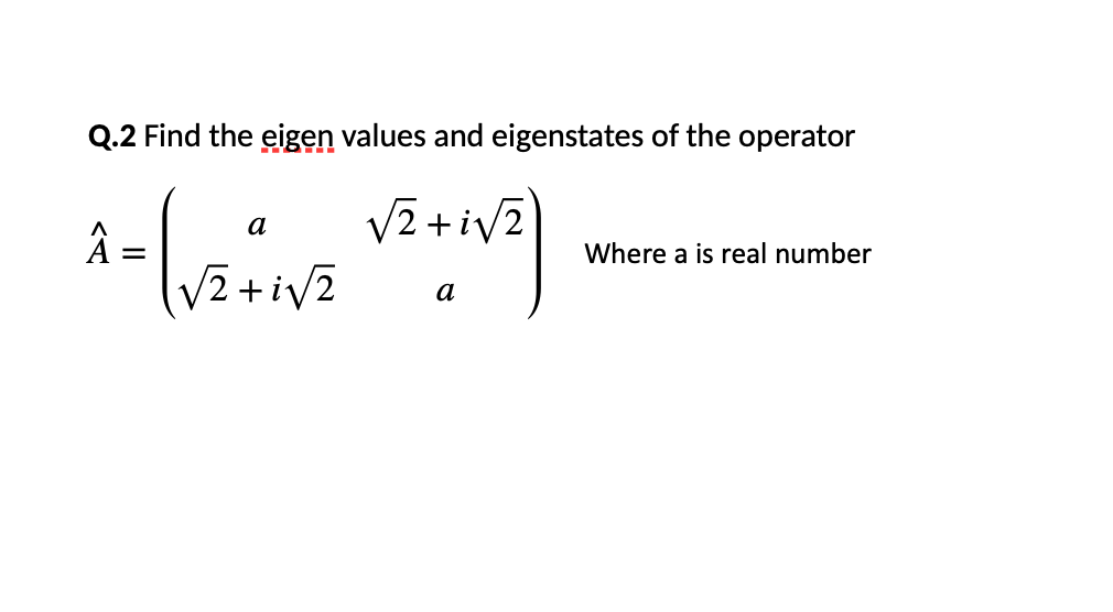 Solved Q.2 Find the eigen values and eigenstates of the | Chegg.com