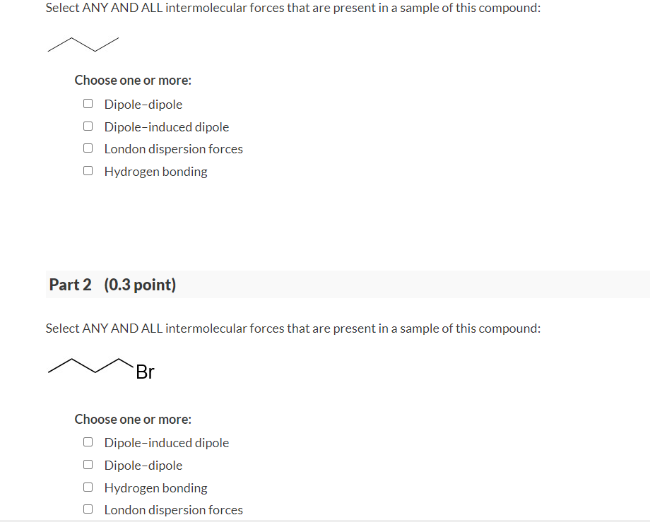 Solved Select ANY AND ALL intermolecular forces that are | Chegg.com