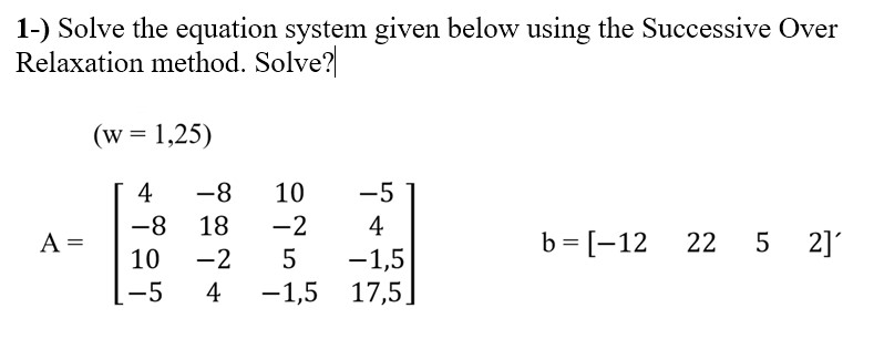 Solved 1-) Solve the equation system given below using the | Chegg.com