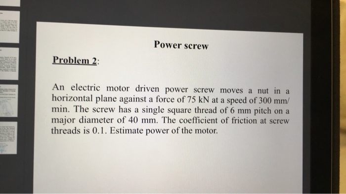 Solved Power screw Problem 2: An electric motor driven power | Chegg.com