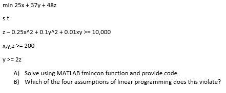 min25x+37y+48z s.t. z−0.25x∧2+0.1y∧2+0.01xy>=10,000 | Chegg.com