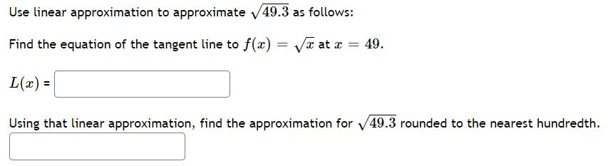 Solved Use linear approximation to approximate 49.3 as | Chegg.com