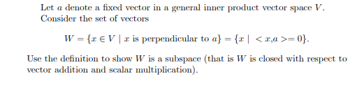 Solved Let a denote a fixed vector in a general inner | Chegg.com